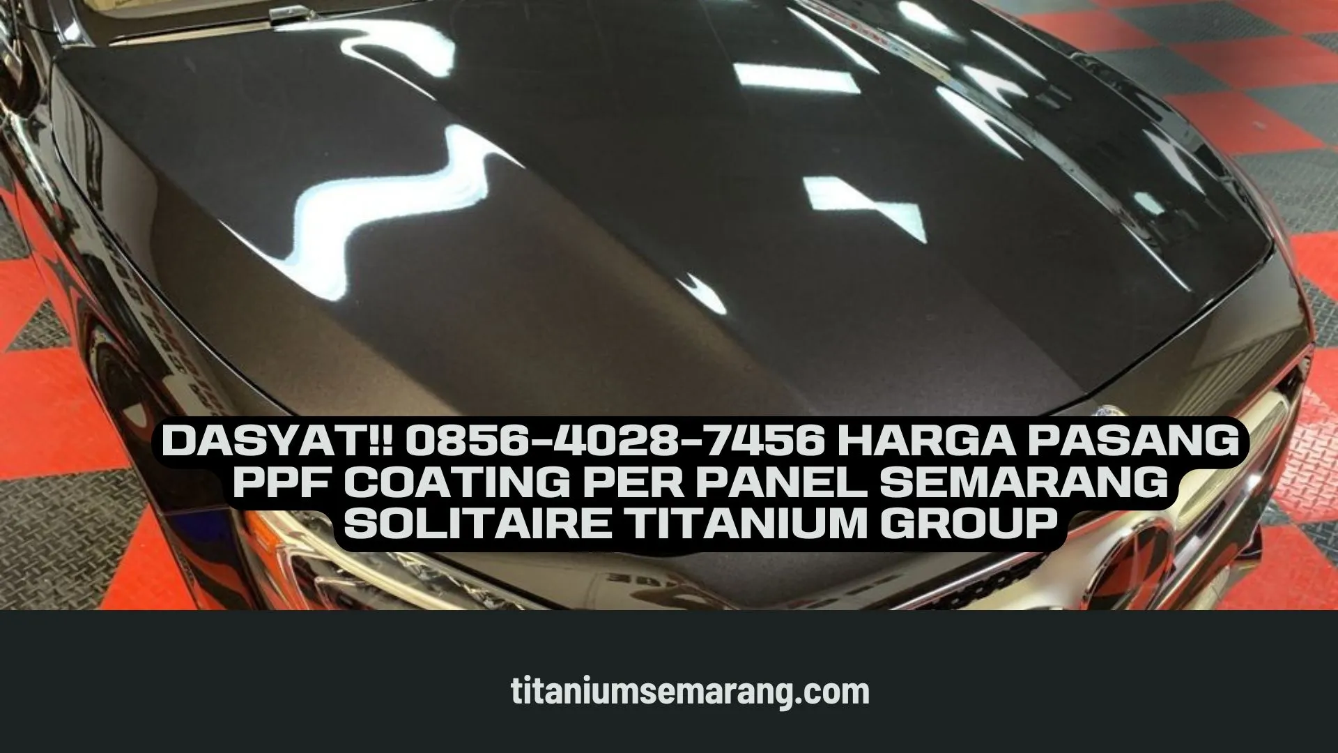 Dasyat!! 0856-4028-7456 Harga Pasang PPF Coating Per Panel Semarang ...