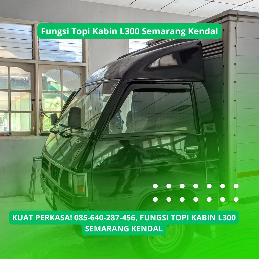 Kuat Perkasa, Fungsi Topi Kabin L300 Semarang Kendal, Mobil, Truk di ...